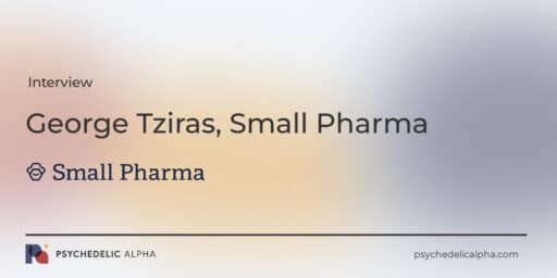 Interview | George Tziras, Small Pharma - Psychedelic Alpha