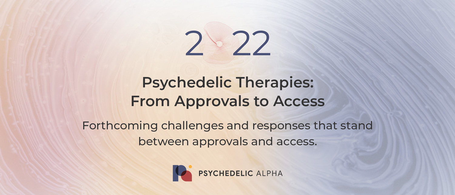 Psychedelic Therapies: From Approvals to Access - Psychedelic Alpha