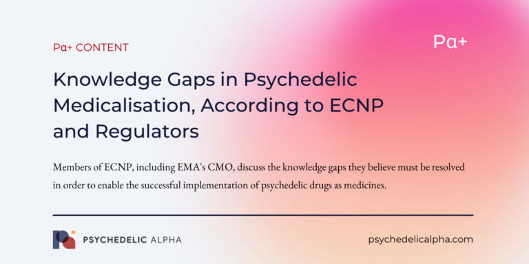 Pα+: Knowledge Gaps in Psychedelic Medicalisation, According to ECNP and Regulators ...
