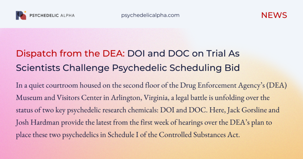 Dispatch From the DEA: DOI and DOC on Trial As Scientists Challenge Psychedelic Scheduling Bid ...