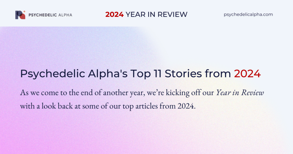 Psychedelic Alpha’s Top 11 Stories from 2024 - Psychedelic Alpha