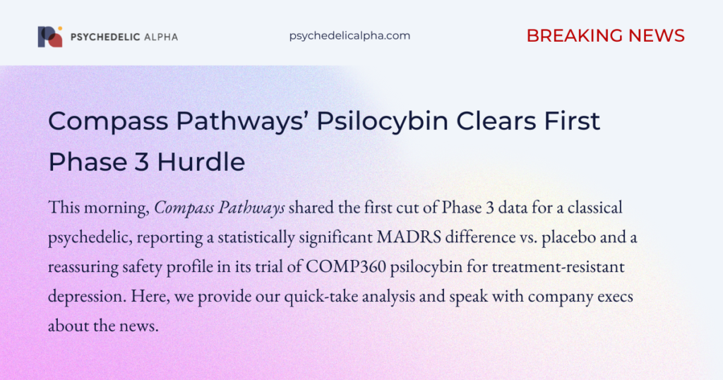 Compass Pathways’ Psilocybin Clears First Phase 3 Hurdle - Psychedelic ...