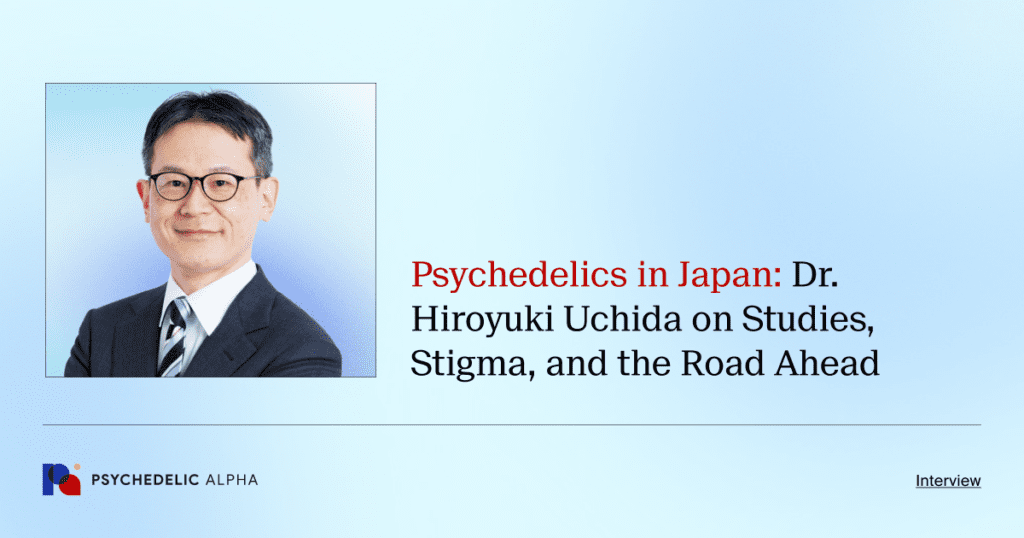 Psychedelics in Japan: Dr. Hiroyuki Uchida on Studies, Stigma, and the ...